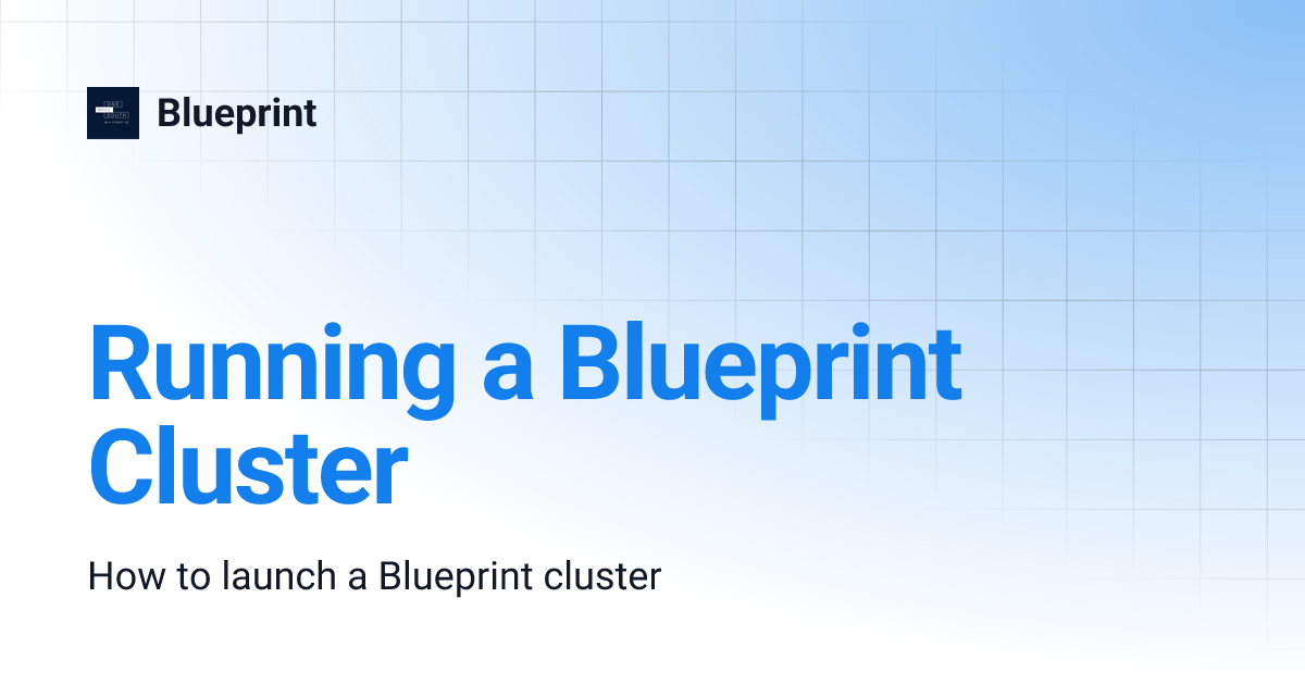 Running a Blueprint Cluster | Blueprint