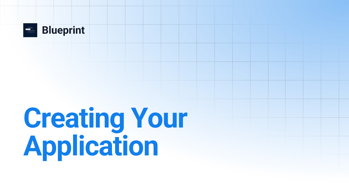 Creating Your Application | Blueprint
