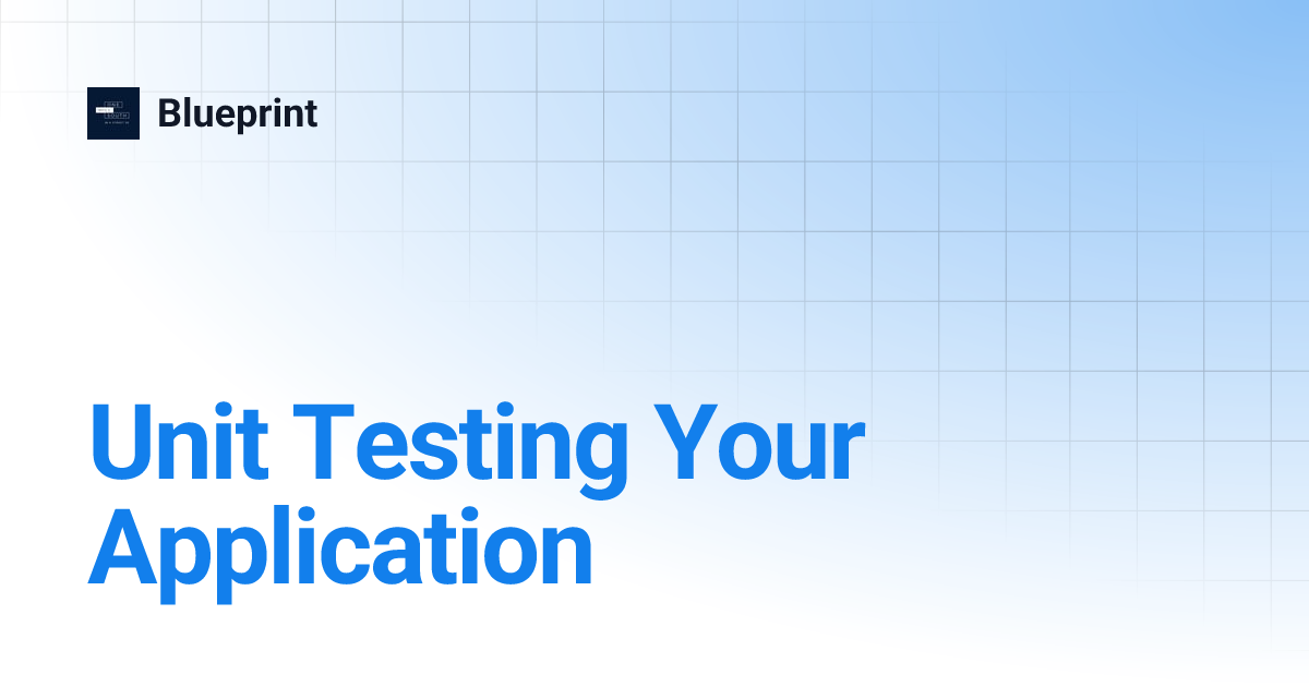Unit Testing Your Application | Blueprint